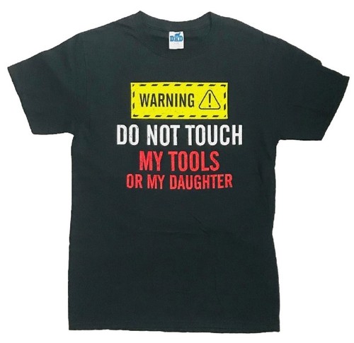 #1 DAD 'DO NOT TOUCH MY TOOLS OR MY DAUGHTER' T-SHIRT BLACK S(34-36 ...