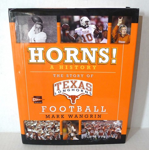 Horns! A History: The Story of Longhorns Football Wangrin, Mark Good ...
