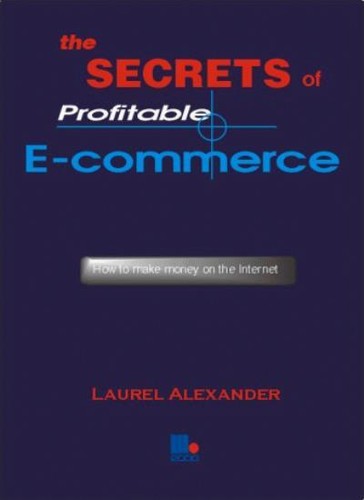 The Secrets of Profitable e-Commerce By Laurel Alexander | eBay