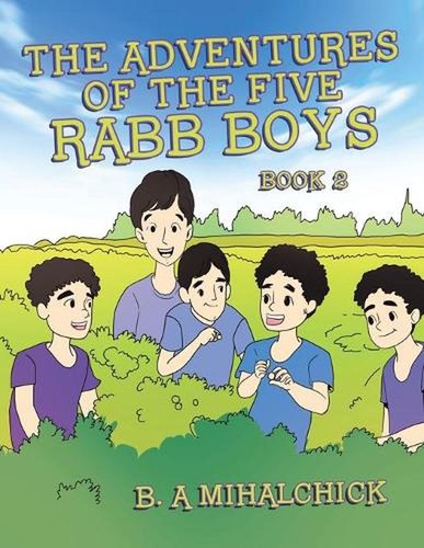 The Adventures of the Five Rabb Boys: Book 2 by B.A. Mihalchick ...