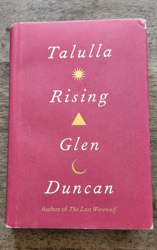 Talulla Rising (Book 2 of The Last Werewolf) - by Glen Duncan ...