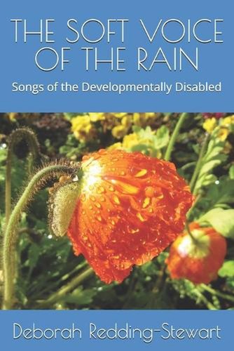 The Soft Voice of the Rain: Songs of the Developmentally Disabled by ...