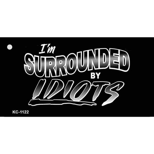 Surrounded By Idiots Novelty Aluminum Key Chain KC-1122 | eBay
