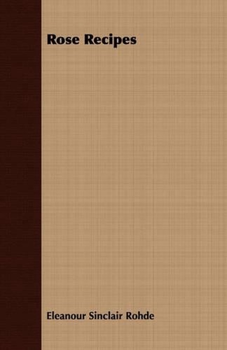 Rose Recipes by Eleanour Sinclair Rohde (English) Paperback Book ...