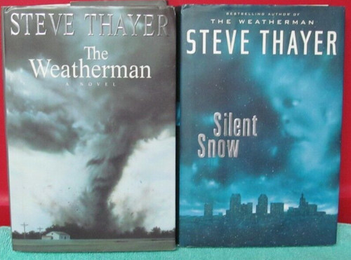 Lot of 2 Steve Thayer Hardback Novels ~ The Weatherman & Silent Snow ...