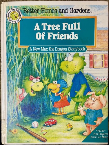 Better Homes and Gardens a Tree Full of Friends [Max the Dragon ...