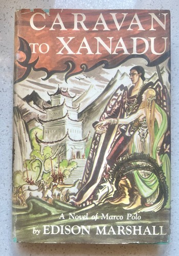 Caravan To Xanadu By Edison Marshall Hardcover 1st Ed. Novel Of Marco ...