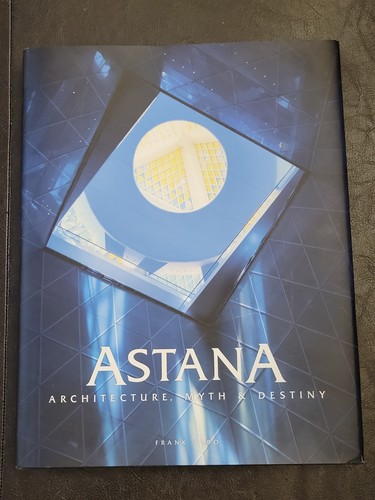 Astana Architecture, Myth and Destiny book , Frank Albo, Kazakhstan ...