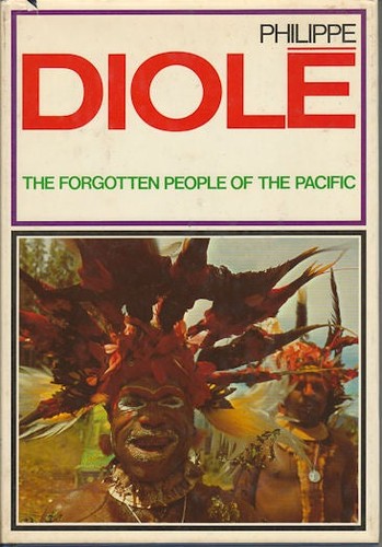 PHILIPPE DIOLE / The Forgotten People of the Pacific 1st Edition 1977 ...