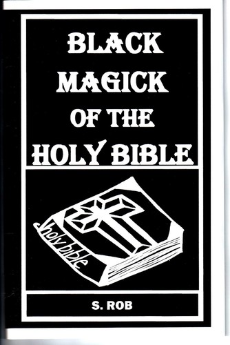 BLACK MAGICK OF THE HOLY BIBLE book S. Rob occult magic witchcraft ...