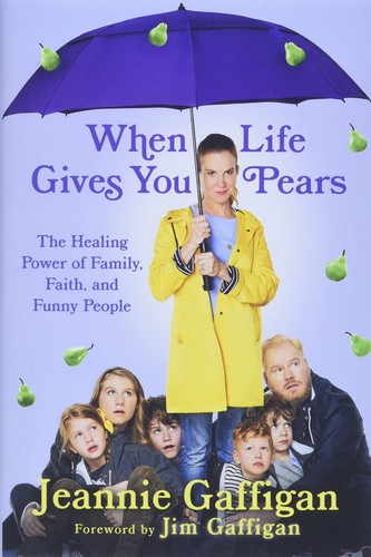 When Life Gives You Pears: The Healing Power of Family, Faith, and ...