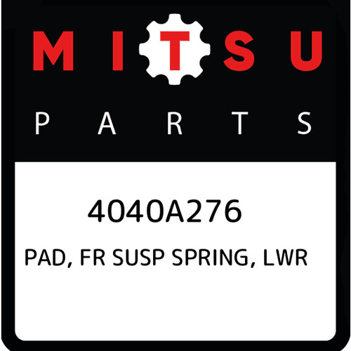 4040A276 Mitsubishi Pad, fr susp spring, lwr 4040A276, New Genuine OEM ...