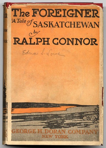 Ralph CONNOR / The Foreigner A Tale of Saskatchewan 1st Edition 1909 | eBay