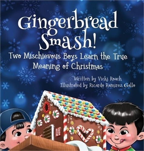 Gingerbread Smash!: Two Mischievous Boys Learn the True Meaning of ...