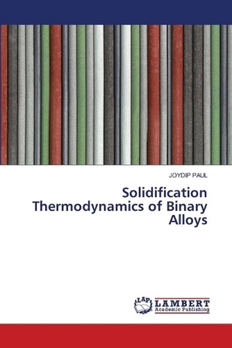 Solidification Thermodynamics of Binary Alloys by Joydip Paul Paperback ...