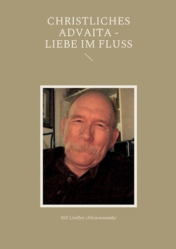 Christliches Advaita - Liebe im Fluss by Bill Lindley (German ...