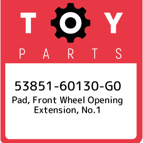 53851-60130-G0 Toyota Pad, front wheel opening extension, no.1 ...