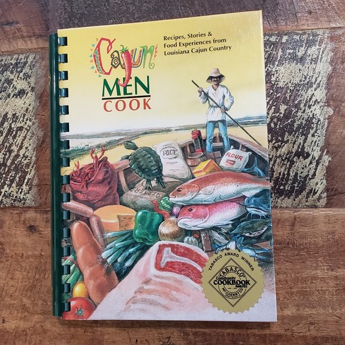 Cajun Men Cook Recipes Stories Food Experiences Louisiana Cookbook ...
