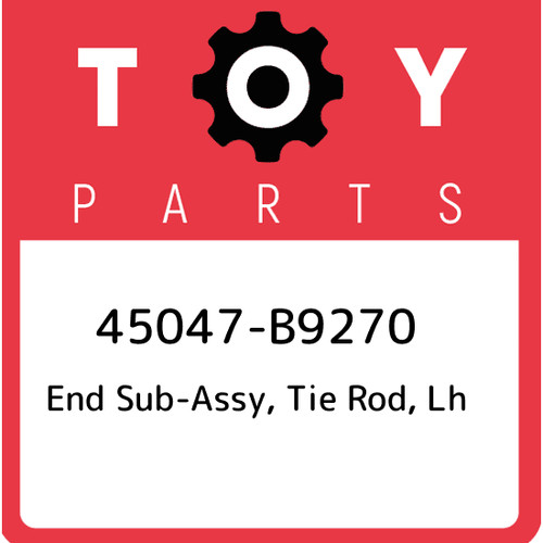 45047-B9270 Toyota End sub-assy, tie rod, lh 45047B9270, New Genuine ...