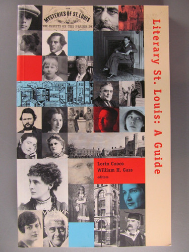Literary St. Louis: A Guide, by Lorin Cuoco and William H. Gass, 2000 ...