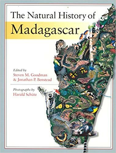 The Natural History of Madagascar Goodman, Steven M.; Benstead ...