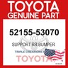 5215553070 Genuine Toyota SUPPORT, REAR BUMPER SIDE, NO.1 RH 52155 ...