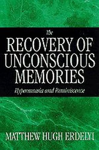 The Recovery of Unconscious Memories: Hypermnesia and Reminiscence by ...