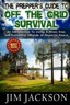 The Prepper's Guide To Off the Grid Survival: The Beginner's Guide To ...