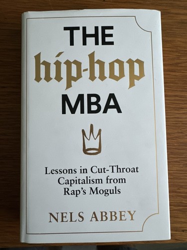 The Hip-Hop MBA: Lessons in Cut-Throat Capitalism fro... by Abbey, Nels ...