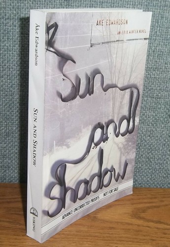 ARC Sun and Shadow Ake Edwardson ADVANCED READER COPY Tradesz PB Eric ...