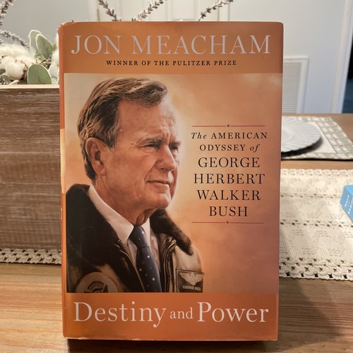 Destiny and Power: The American Odyssey of George Herbert Walker Bush ...