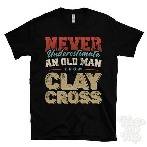 NEVER UNDERESTIMATE AN OLD MAN FROM CLAY CROSS T-SHIRT xmas gift ...