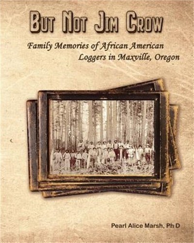 But Not Jim Crow: Family Memories of African American Loggers of ...