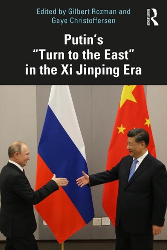 Putins Turn to the East in the Xi Jinping Era by Gilbert Rozman ...