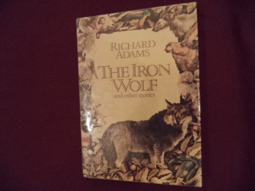 Adams, Richard. The Iron Wolf and Other Stories. 1980. Illustrated in ...