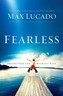 Fearless: Imagine Your Life Without Fear by Max Lucado, Hardcover ...