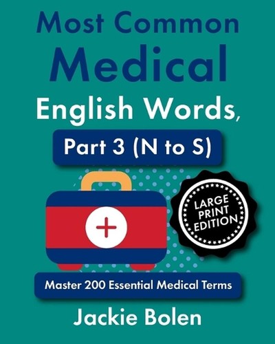 Most Common Medical English Words, Part 3 (N to S): Master 200 ...