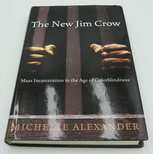 The New Jim Crow: Mass Incarceration in the Age of Colorblindness ...
