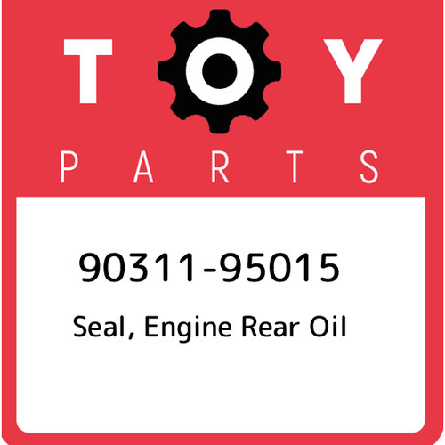 90311-95015 Toyota Seal, engine rear oil 9031195015, New Genuine OEM ...