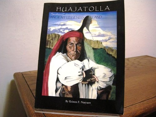 Huajatolla Southern Colorado's Ancient Legends of the Land Naeyaert ...