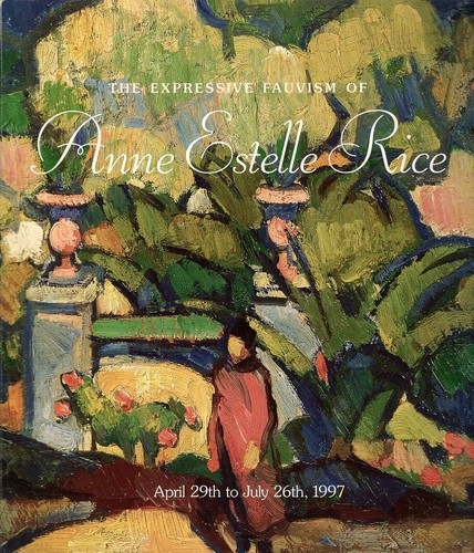 The Expressive Fauvism of Anne Estelle Rice: April 29th to July 26th ...