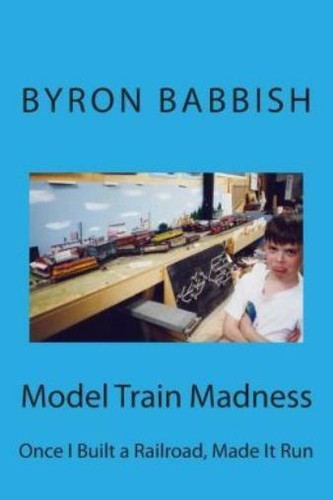 Model Train Madness: Once I Built A Railroad, Made It Run 9781494970000 ...