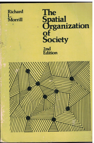 The Spatial Organization of Society Richard L. Morrill 1974 Wadsworth ...