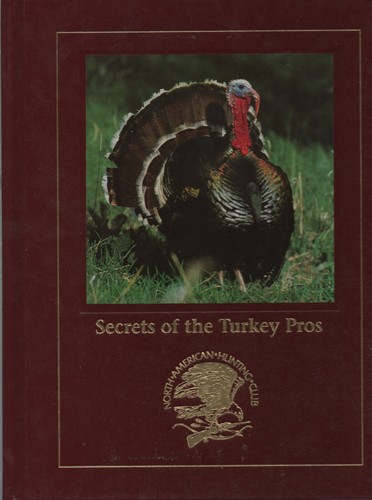 Secrets Of The Turkey Pros By North American Hunting Club | eBay