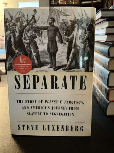 Separate :The Story of Plessy v. Ferguson by Steve Luxenberg Hardcover ...