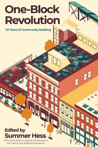 One-Block Revolution: 20 Years of Community Building by Summer Hess ...