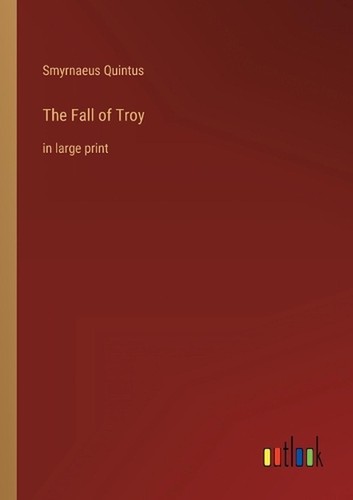 The Fall of Troy: in large print by Smyrnaeus Quintus Paperback Book | eBay