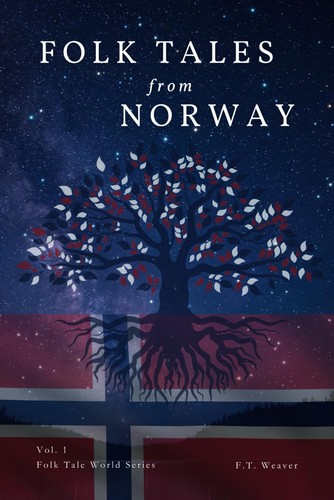 Folk Tales from Norway: Epic Scandinavian Legends of Adventure, Bravery ...