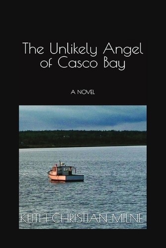 The Unlikely Angel of Casco Bay by Keith Christian Milne Paperback Book ...