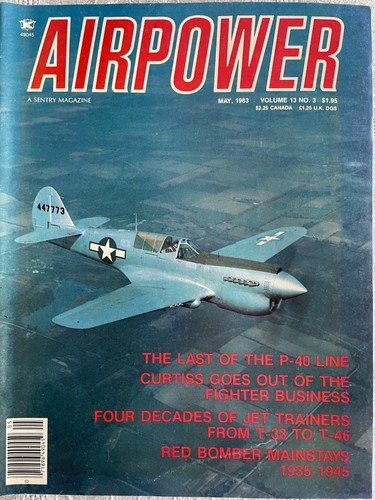 Airpower Magazine May 1983, P-40 the late models, T-33 to T46 Jet ...